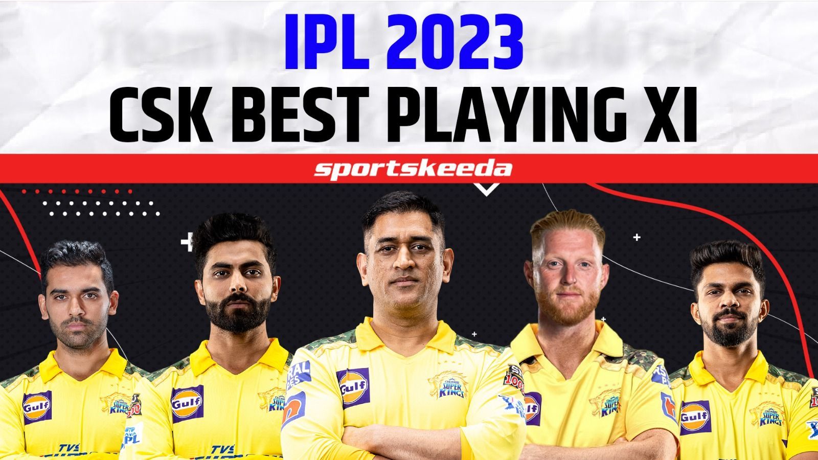 IPL 2023 : CSK Playing 11 For IPL 2023 ये है ताकत और कमजोरी? CSK Full Squad Review | Ben Stokes