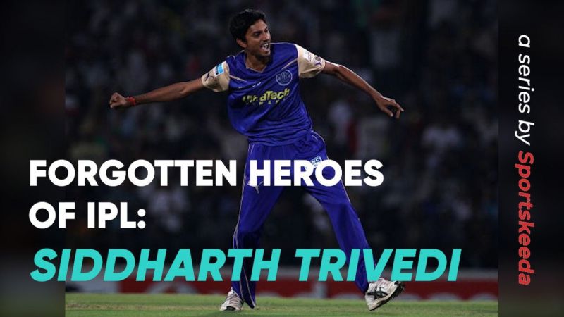 Forgotten Heroes of IPL: Siddharth Trivedi